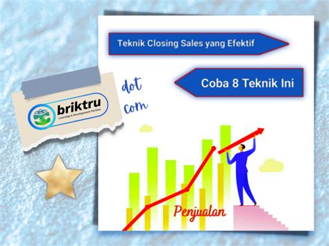 Teknik Closing Sales Yang Efektif Coba 8 Teknik Ini