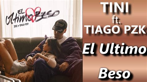 El Ltimo Beso Letra Tini Ft Tiago Pzk Youtube