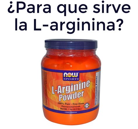 L Arginina Para Qu Sirve Beneficios Para Tu Salud Usos Y Efectos