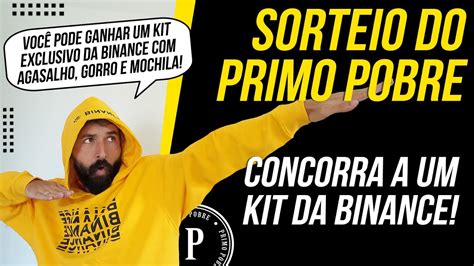 Sorteio Do Primo Pobre Concorra A Um Kit Exclusivo Da Binance