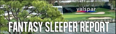 Fantasy Golf Sleeper Report 2022 Valspar Championship