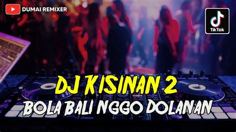 DJ BOLA BALI NGGO DOLANAN BOLA BALI WES KAPUSAN KISINAN 2 VIRAL
