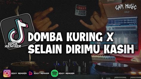 DJ DOMBA KURING X SELAIN DIRIMU KASIH MENGKANE BOOTLEG VIRAL TIKTOK