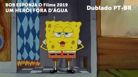 BOB ESPONJA Em UM HERÓI FORA D ÁGUA Filme 2019 Dublado PT BR YouTube