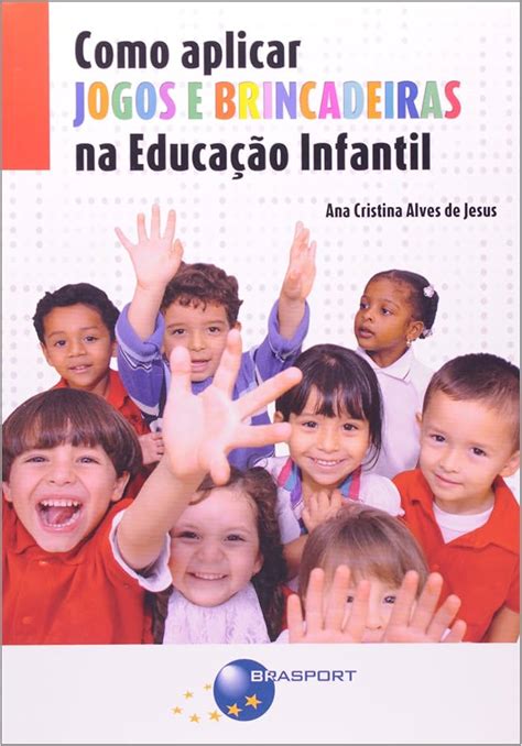 Como Aplicar Jogos E Brincadeiras Na Educação Infantil verloop io