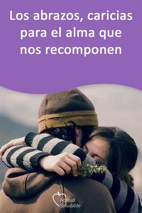 Los Abrazos Caricias Para El Alma Que Nos Recomponen Abrazos Abrazo