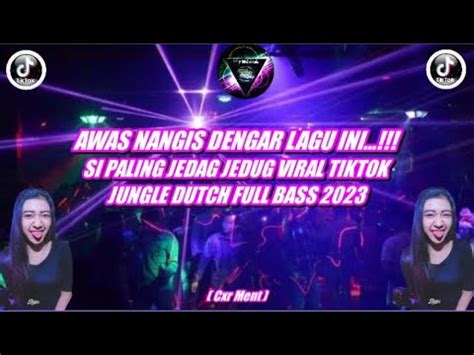DJ AWAS NANGIS DENGAR LAGU INI JUNGLE DUTCH FULL BASS 2023 Cxr Ment
