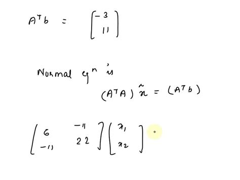 solved find a least squares solution of ax b by a constructing the normal equations for x