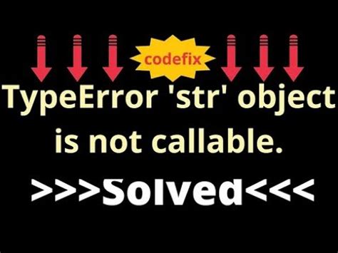 Understanding And Resolving TypeError Str Object Is Not Callable