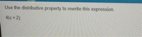 Solved Use The Distributive Property To Rewrite This Chegg