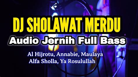 DJ SHOLAWAT Audio Jernih Full Bass YouTube