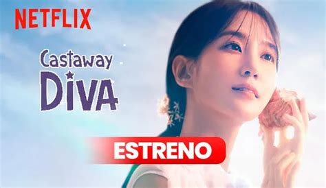 Castaway Diva ESTRENO en Netflix cuándo sale el nuevo k drama de