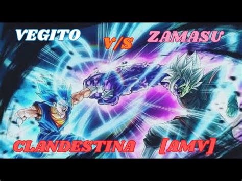 Dragon Ball Vegito Vs Zamasu Amv Clandestina Fighting Goku