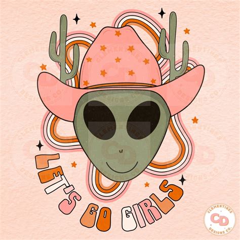Lets Go Girls Alien Png Digital Designretro Sublimationretro Pngtrendy Pngwestern Png