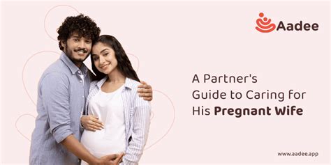 Partners Guide To Caring For His Pregnant Wife