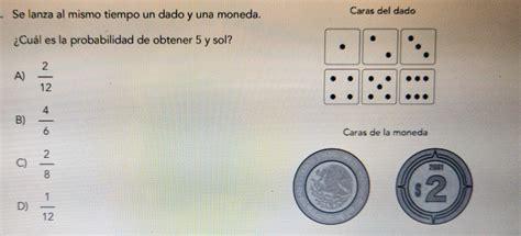 Solved Se Lanza Al Mismo Tiempo Un Dado Y Una Moneda Caras Del Dado