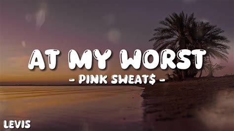 Pink Sweat At My Worst Lyrics YouTube