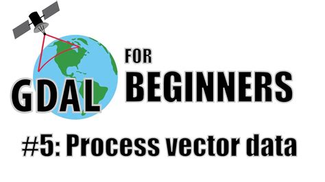 gdal tutorial 5 process vector data with gdal ogr youtube