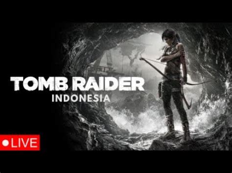 PETUALANGAN WANITA TANGGUH TOMB RAIDER YouTube