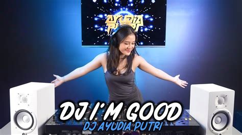 DJ I M GOOD X MELODY TITANIC BREAKBEAT TERBARU DJ AYUDIA PUTRI YouTube