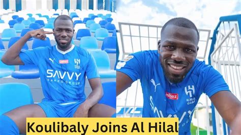Official Kalidou Koulibaly Joins Al Hilal Youtube