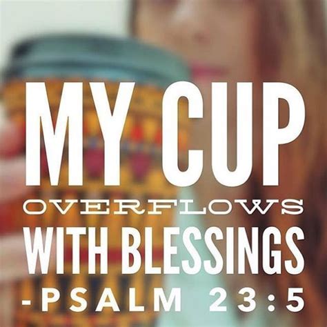 Psalm 23 5 My Cup Overflows With Blessings Psalm 23 5 Bible