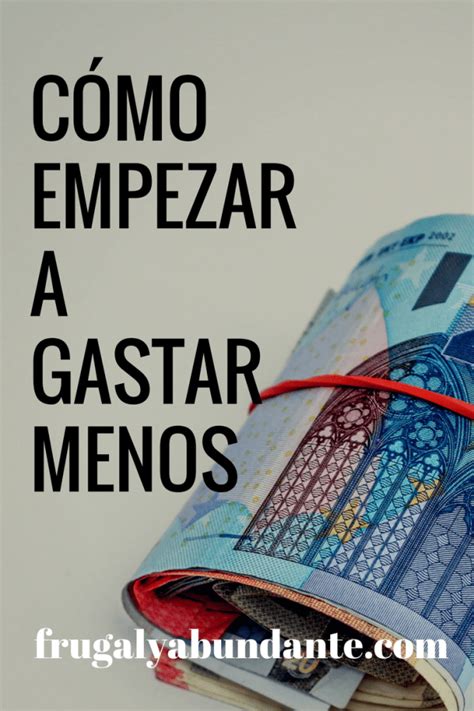 CÓMO EMPEZAR A GASTAR MENOS Como Salir De Deudas Administración Del