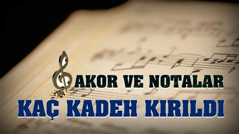 Kaç Kadeh Kırıldı Nota ve Akorları Notalar ve Akorlar 2022 YouTube