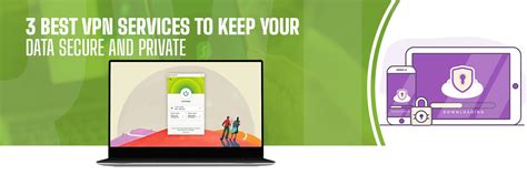 10 Best VPN Services To Keep Your Data Secure And Private