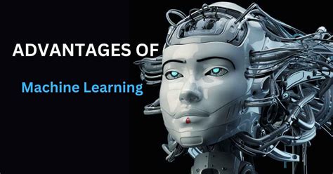 Unveiling The Advantages And Disadvantages Of Machine Learning