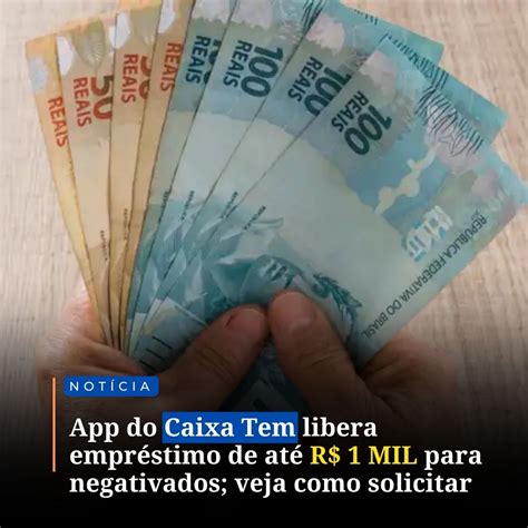 App do Caixa Tem libera empréstimo de até R 1 MIL para negativados