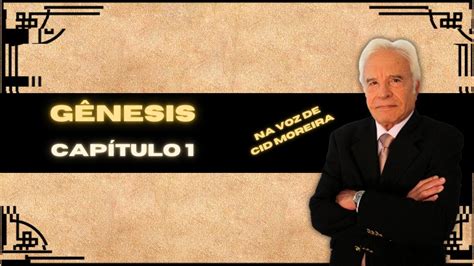 Gênesis Capítulo 1 A Criação do Mundo Na Voz de Cid Moreira