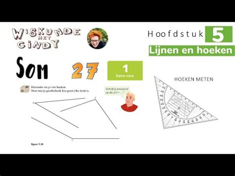 Klas 1 H5 HV1 Som 27 Hoeken Meten Hoe Meet Je Een Hoek Met Je