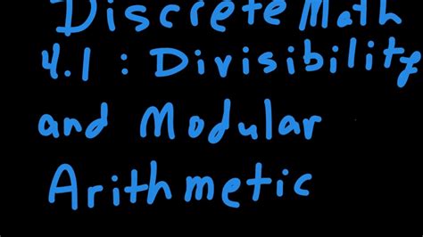 discrete math 4 1 divisibility and modular arithmetic youtube