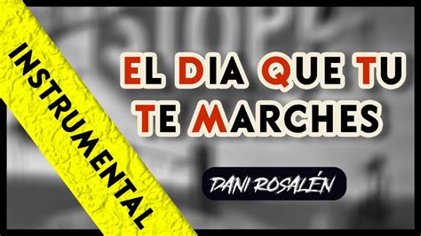 Estopa El Día Que Tú Te Marches INSTRUMENTAL by Dani Rosalén