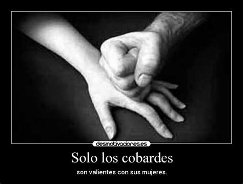 Solo Los Cobardes Desmotivaciones