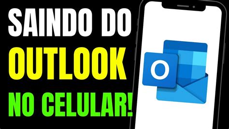 Como Sair Do Outlook No Celular Passo A Passo Youtube