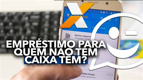 N O Tenho Caixa Tem Posso Solicitar O Empr Stimo De R Mil Para