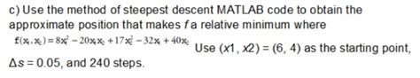 solved c use the method of steepest descent matlab code to