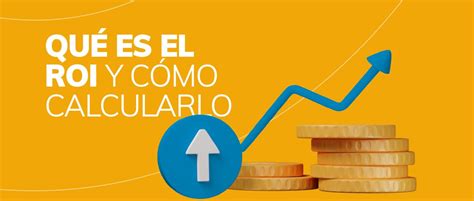 Qué es el ROI y cómo calcularlo Blog CmásD
