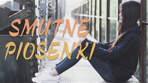 Piosenki na doła depresje i złamane serce Smutna muzyka Smutny mix