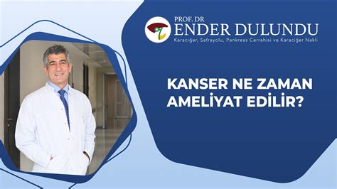 Kanser Ne Zaman Ameliyat Edilir I Prof Dr Ender Dulundu YouTube