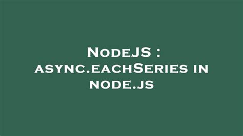 nodejs async eachseries in node js youtube