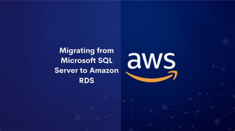 Migrating From Microsoft SQL Server To Amazon RDS Tutorials Dojo