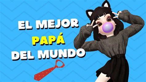 EL MEJOR PAPÁ DEL MUNDO YouTube