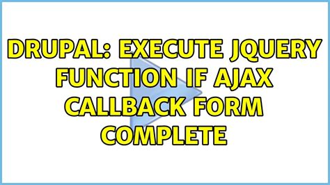 drupal execute jquery function if ajax callback form complete 4 solutions youtube