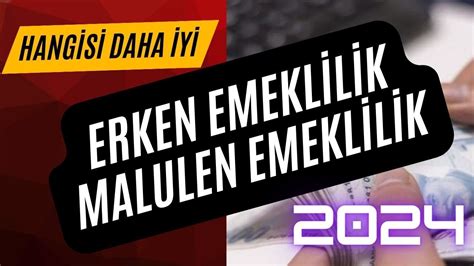 2024 Engelli Raporuyla Erken Emeklilik Malulen Emeklilik Hangisi