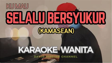 Ku Mau Selalu Bersyukur Karaoke Nada Wanita G Karaoke Karaokerohani