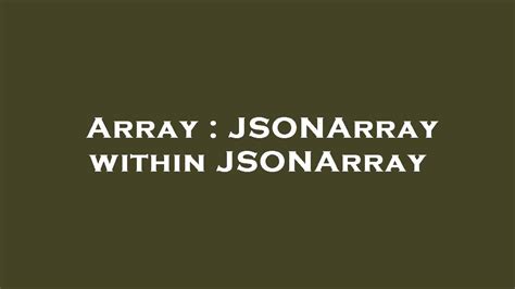 Array Jsonarray Within Jsonarray Youtube