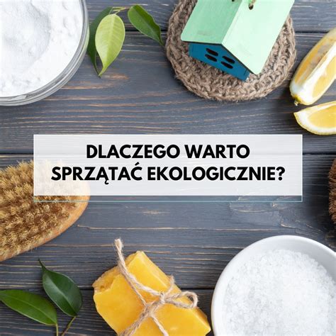 Dlaczego warto sprzątać ekologicznie W Zdrowym Domu